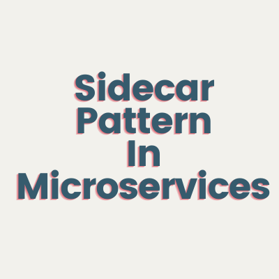 Sidecar Design Pattern in Microservices Ecosystem